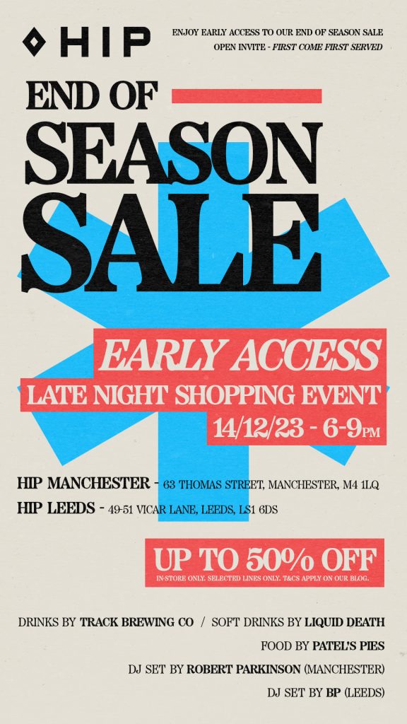 Early Access Sale Event - HIP Leeds & Manchester - 14/12/23 - HIP Blog
